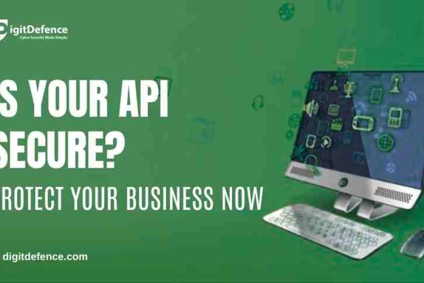 Protect Your Business with Strong API Security - Digitdefence
