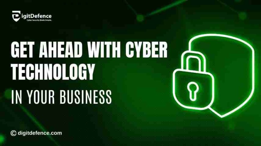 How Cyber Technology Improves Business Operations - Digitdefence