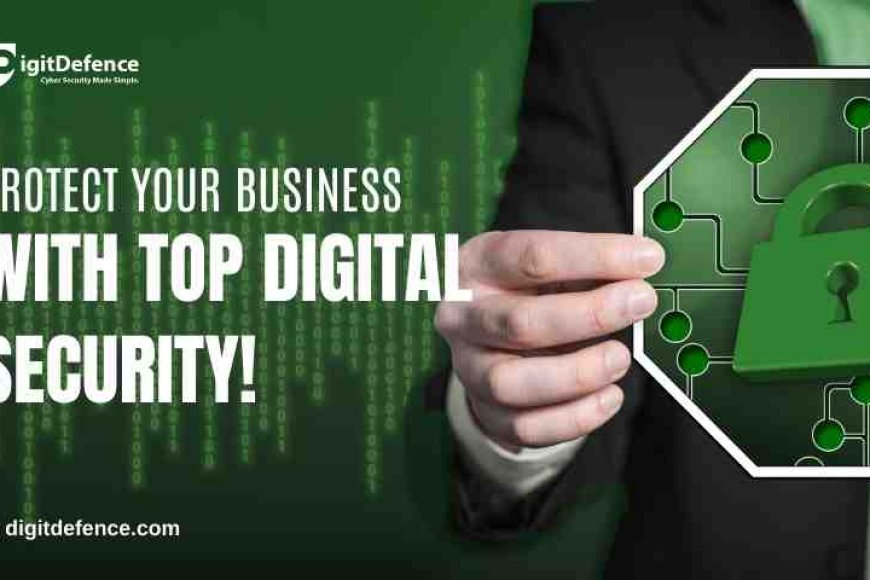 Ensure Strong Digital Security for Your Business - Digitdefence