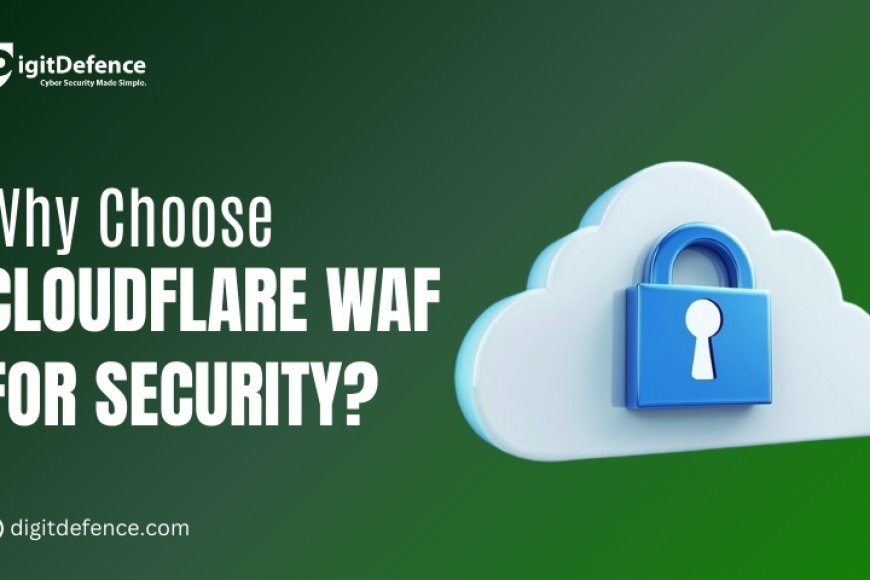 Why Choose Cloudflare WAF for Security? - Digitdefence