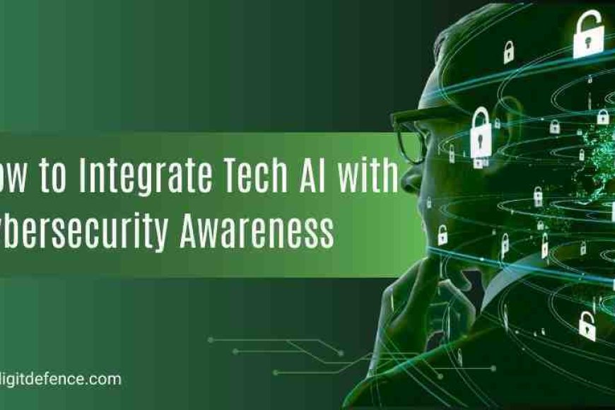 How to Integrate Tech AI with Cybersecurity Awareness? - Digitdefence
