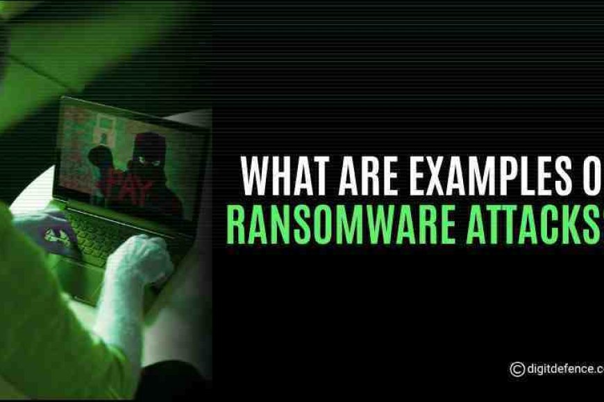 What are examples of ransomware attacks? - Digitdefence